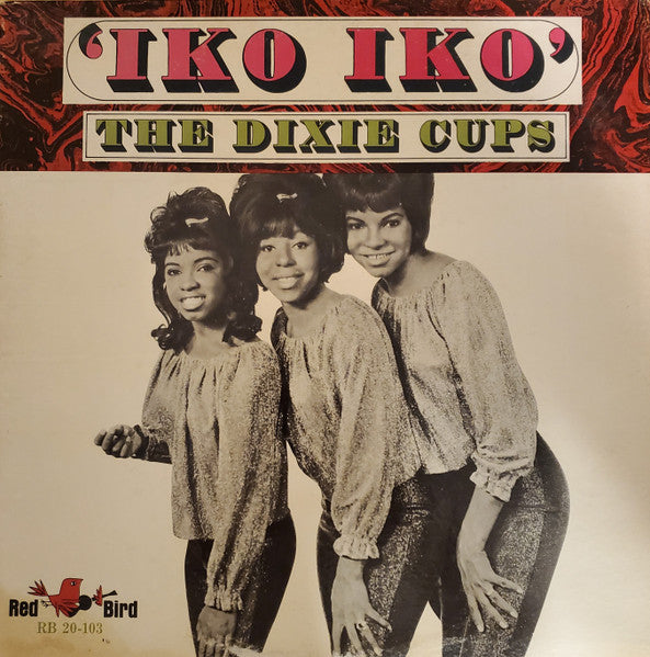The Dixie Cups -Iko Iko — Dear Vinyl