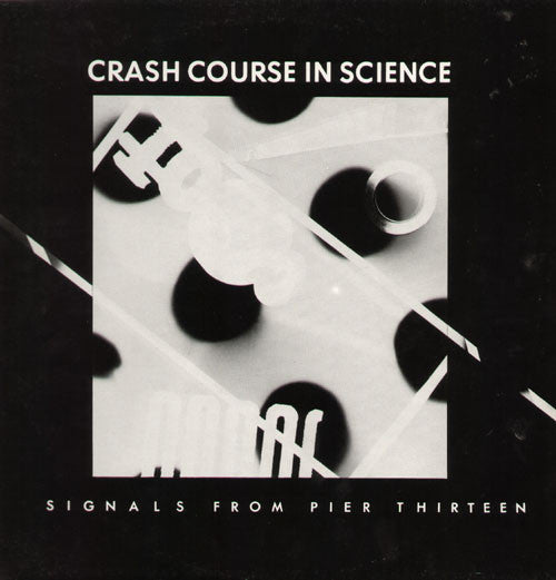 Crash Course In Science - Signals from pier thirteen (12inch) — Dear Vinyl
